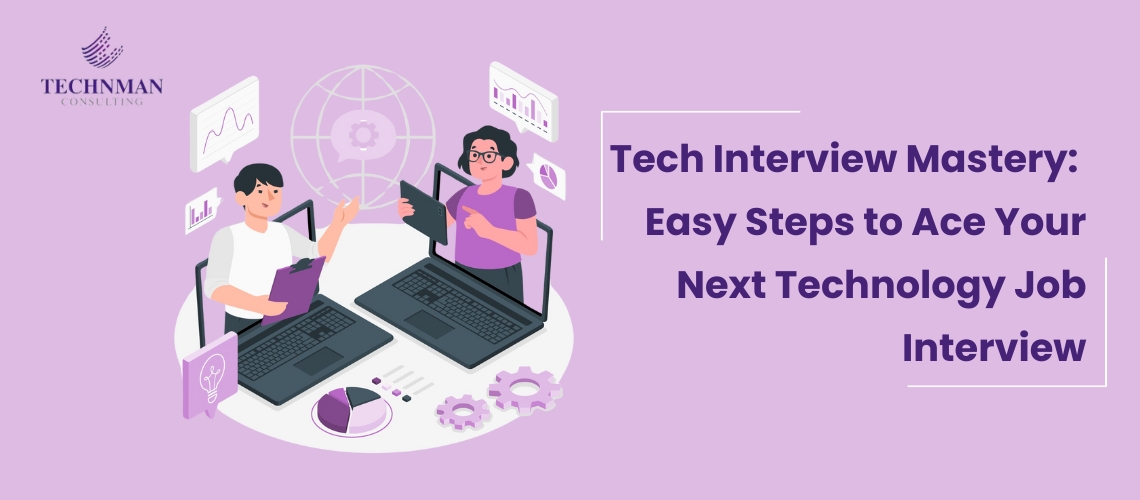 Tech Interview Mastery Easy Steps To Ace Your Next Technology Job Interview Technman
